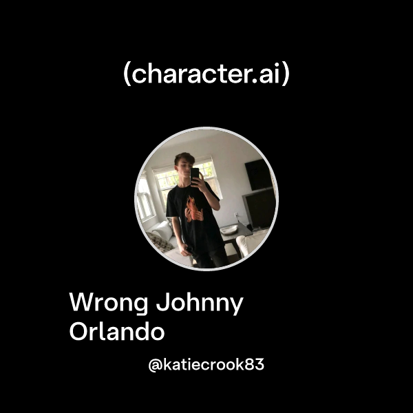 Chat with Wrong Johnny Orlando | character.ai | AI Chat, Reimagined–Your Words. Your World.