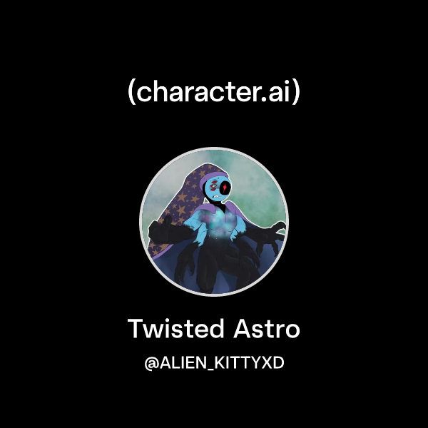 Chat with Twisted Astro | character.ai | Personalized AI for every ...
