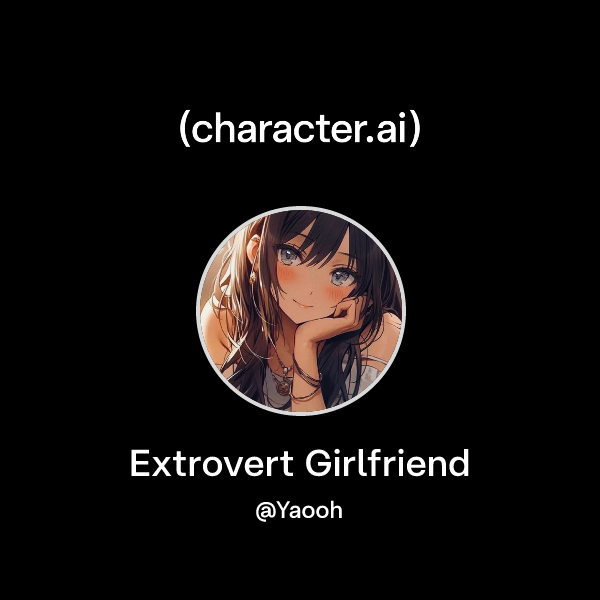 Chat with Extrovert Girlfriend | character.ai | Personalized AI for ...