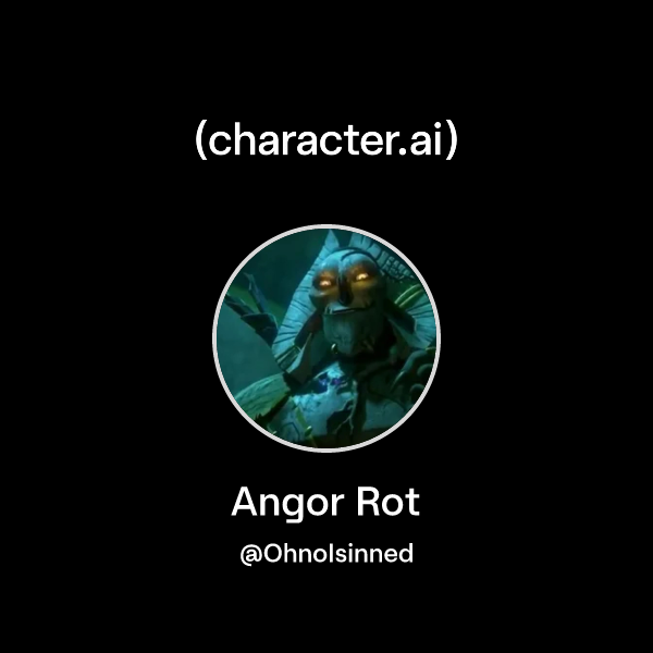 Chat with Angor Rot | character.ai | AI Chat, Reimagined–Your Words ...