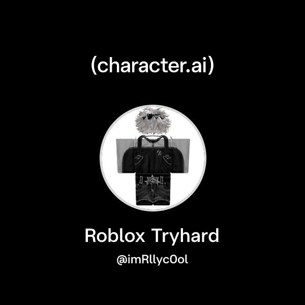 Chat with Roblox Tryhard | character.ai | AI Chat, Reimagined–Your ...