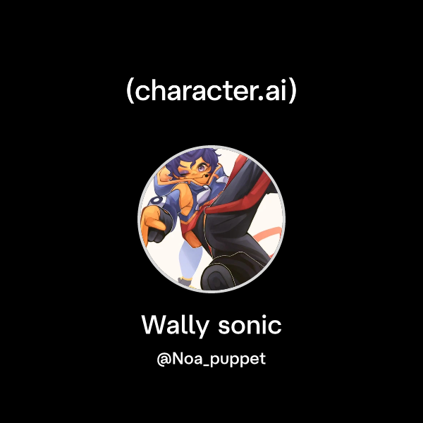 Chat with Wally sonic | character.ai | AI Chat, Reimagined–Your Words. Your World.