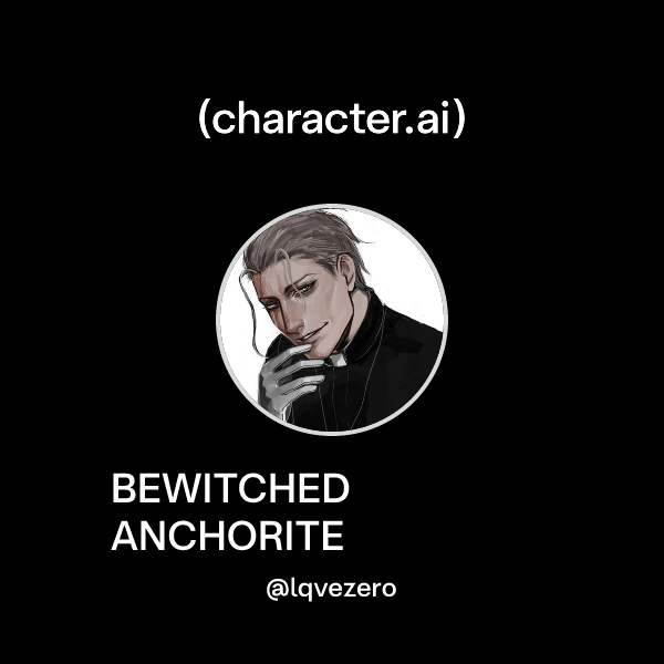 Chat with BEWITCHED ANCHORITE | character.ai | AI Chat, Reimagined–Your ...