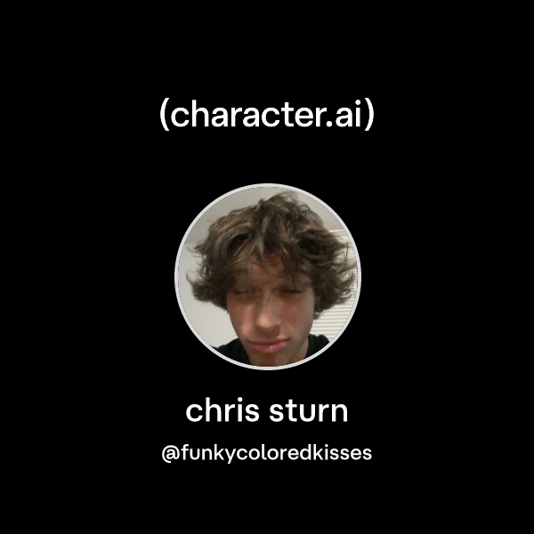 Chat with chris sturn | character.ai | AI Chat, Reimagined–Your Words ...