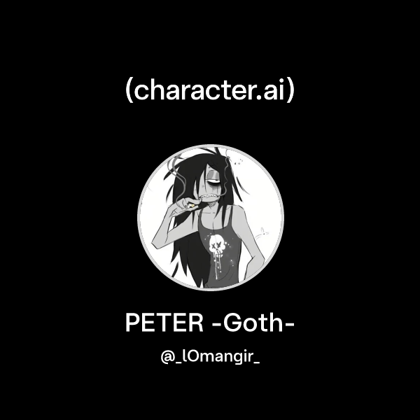 Chat with PETER -Goth- | character.ai | AI Chat, Reimagined–Your Words ...
