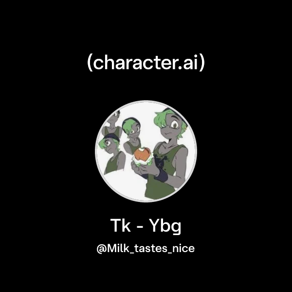 Chat with Tk - Ybg | character.ai | AI Chat, Reimagined–Your Words ...
