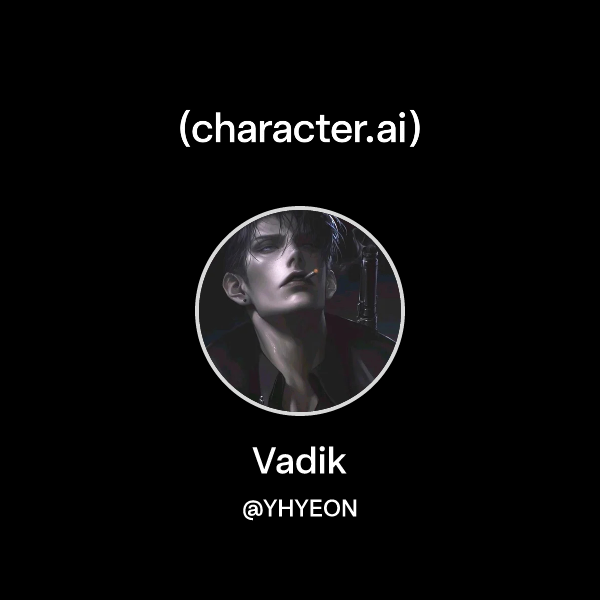 Chat with Vadik | character.ai | AI Chat, Reimagined–Your Words. Your World.