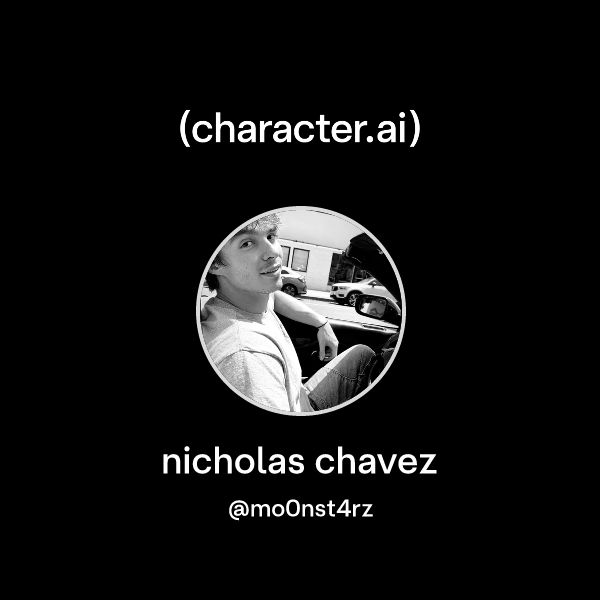 Chat with nicholas chavez | character.ai | Personalized AI for every ...