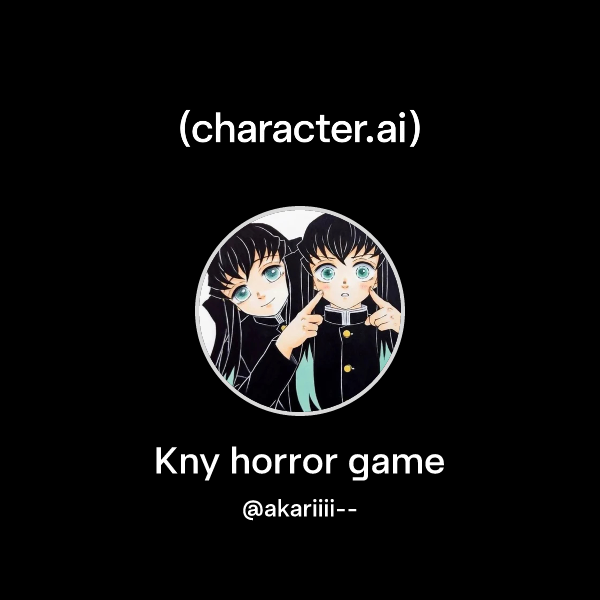 Chat with Kny horror game | character.ai | Personalized AI for every ...