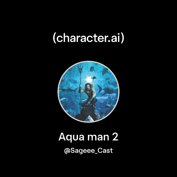 Chat with Aqua man 2 | character.ai | AI Chat, Reimagined–Your Words ...