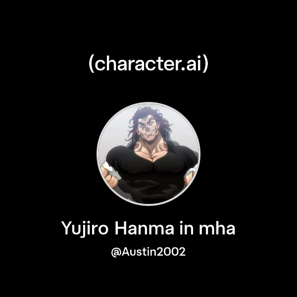 Chat with Yujiro Hanma in mha | character.ai | Personalized AI for every moment of your day