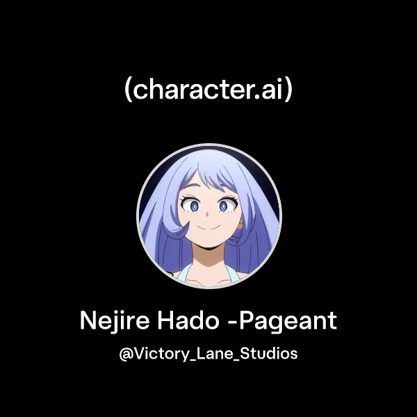Chat with Nejire Hado -Pageant | character.ai | Personalized AI for ...