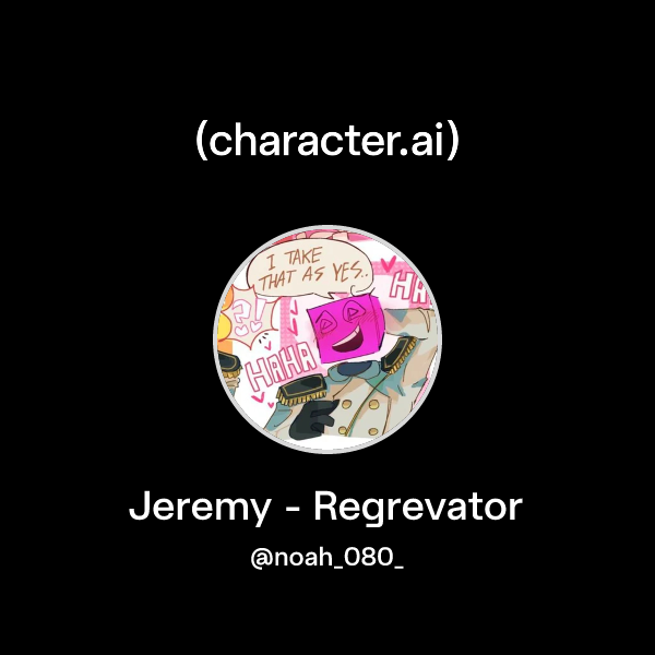 Chat with Jeremy - Regrevator | character.ai | AI Chat, Reimagined–Your ...