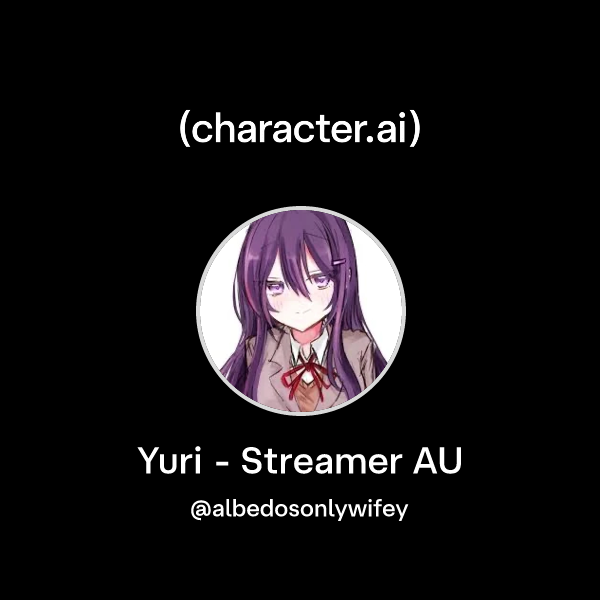 Chat with Yuri - Streamer AU | character.ai | AI Chat, Reimagined–Your ...