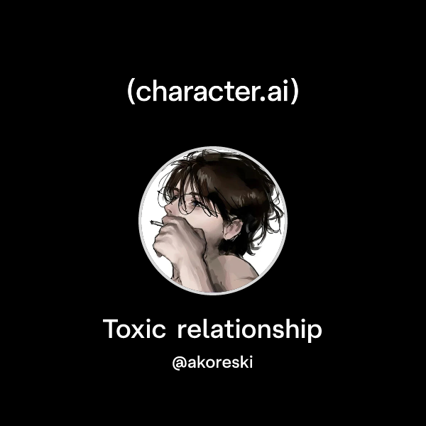 Chat with Toxic relationship | character.ai | AI Chat, Reimagined–Your ...