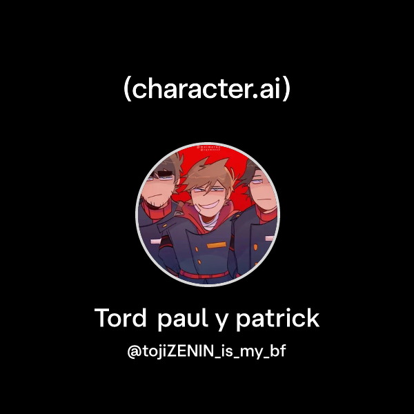 Chat with Tord paul y patrick | character.ai | Personalized AI for every moment of your day