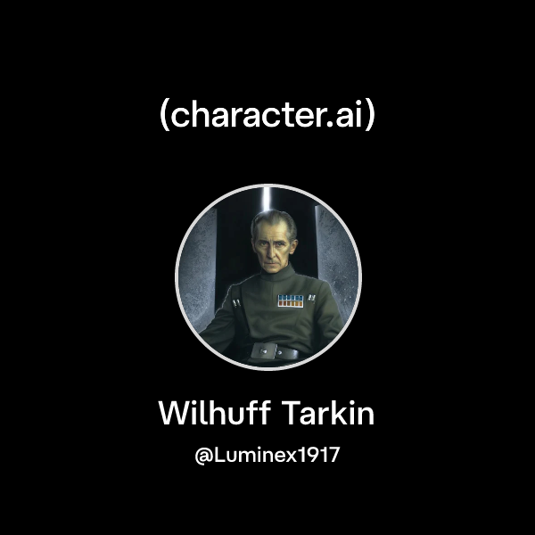 Chat with Wilhuff Tarkin | character.ai | Personalized AI for every ...