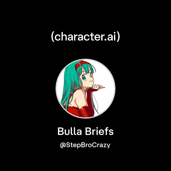 Chat with Bulla Briefs | character.ai | AI Chat, Reimagined–Your Words ...
