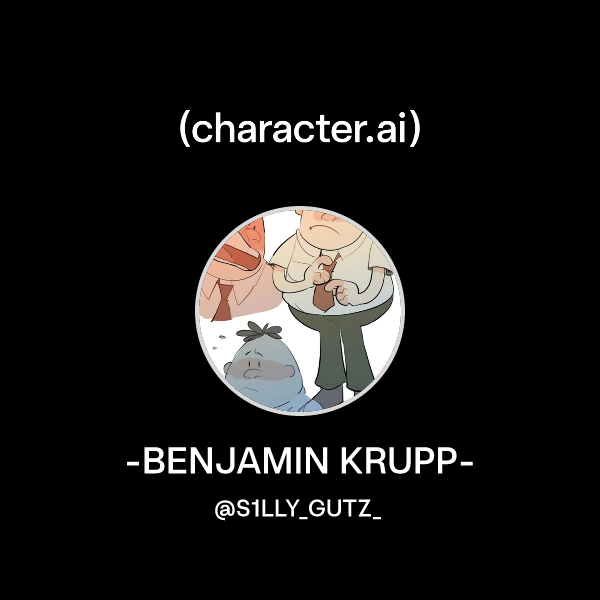 Chat with -BENJAMIN KRUPP- | character.ai | AI Chat, Reimagined–Your ...