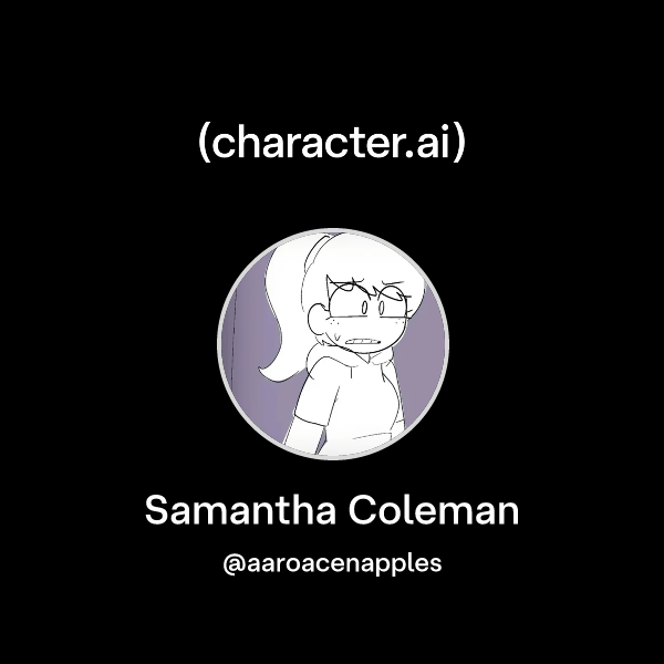 Chat with Samantha Coleman | character.ai | Personalized AI for every moment of your day