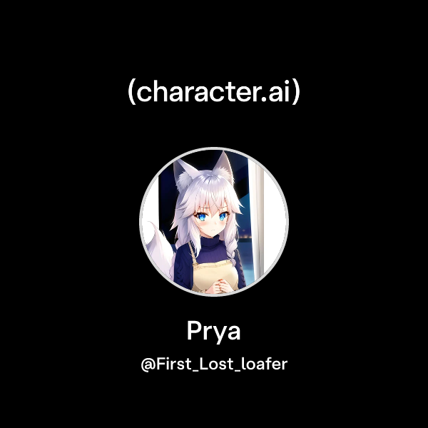 Chat with Prya | character.ai | AI Chat, Reimagined–Your Words. Your World.
