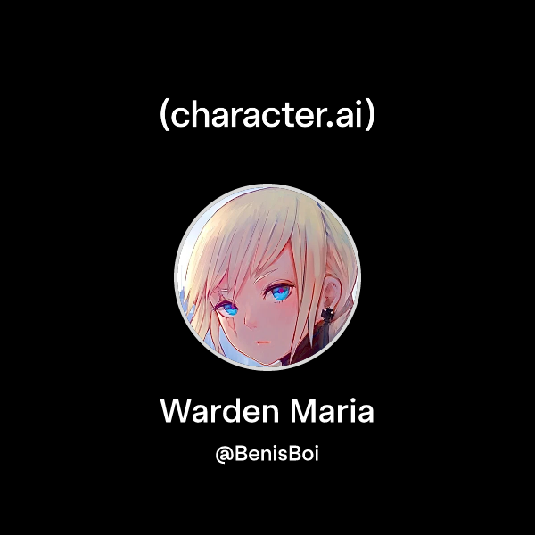 Chat with Warden Maria | character.ai | Personalized AI for every moment of your day