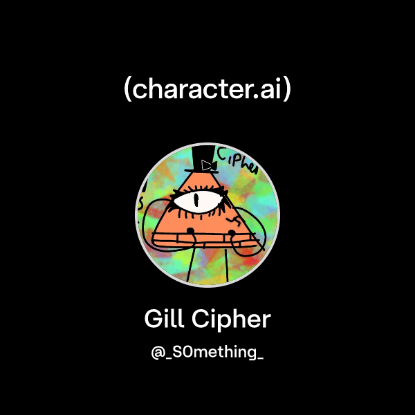 Chat with Gill Cipher | character.ai | AI Chat, Reimagined–Your Words. Your World.