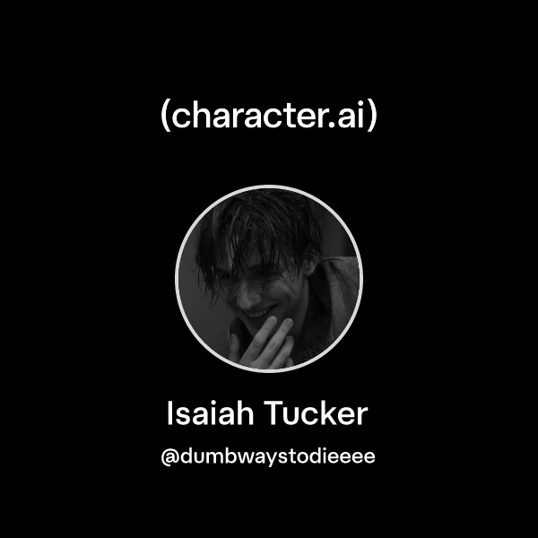 Chat with Isaiah Tucker | character.ai | AI Chat, Reimagined–Your Words ...