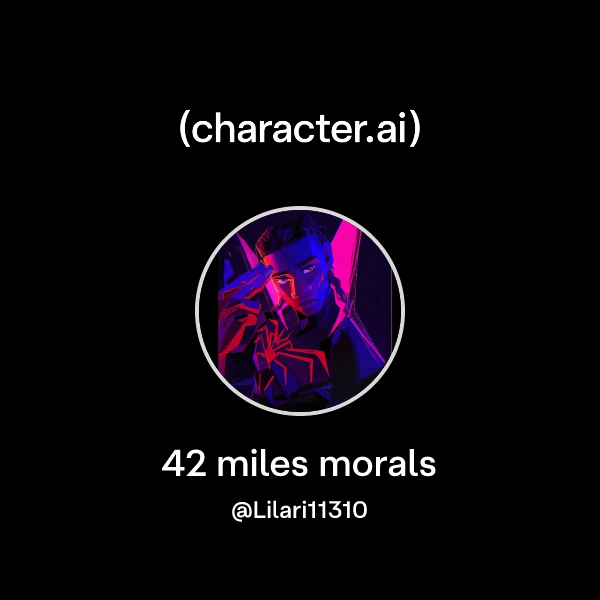 Chat with 42 miles morals | character.ai | Personalized AI for every ...