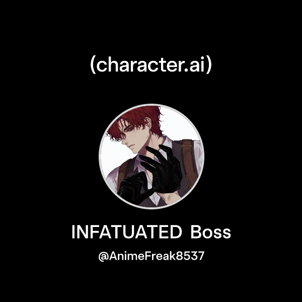 Chat with INFATUATED Boss | character.ai | AI Chat, Reimagined–Your ...