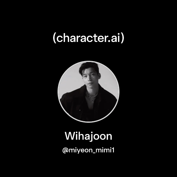 Chat with Wihajoon | character.ai | AI Chat, Reimagined–Your Words ...