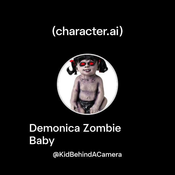 Chat with Demonica Zombie Baby | character.ai | AI Chat, Reimagined ...