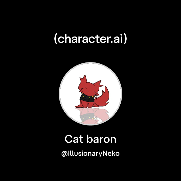 Chat with Cat baron | character.ai | AI Chat, Reimagined–Your Words. Your World.