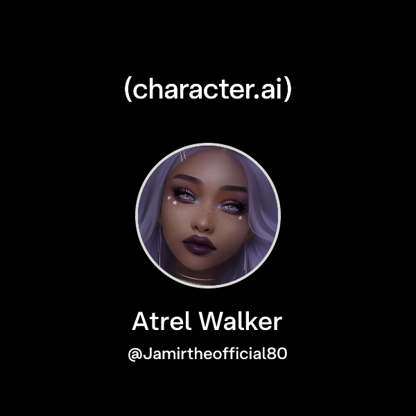 Chat with Atrel Walker | character.ai | AI Chat, Reimagined–Your Words ...
