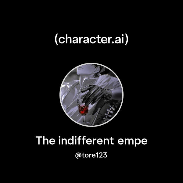 Chat with The indifferent empe | character.ai | Personalized AI for ...