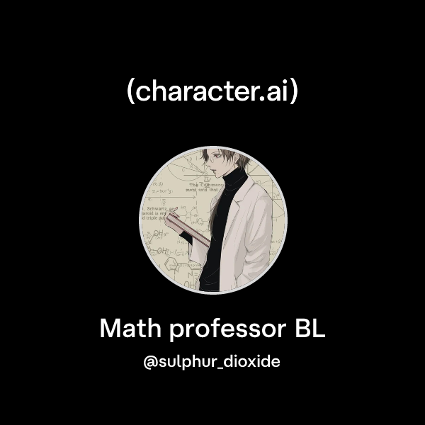 Chat with Math professor BL | character.ai | AI Chat, Reimagined–Your ...