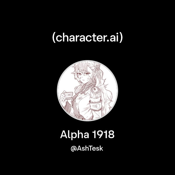 Chat with Alpha 1918 | character.ai | AI Chat, Reimagined–Your Words. Your World.