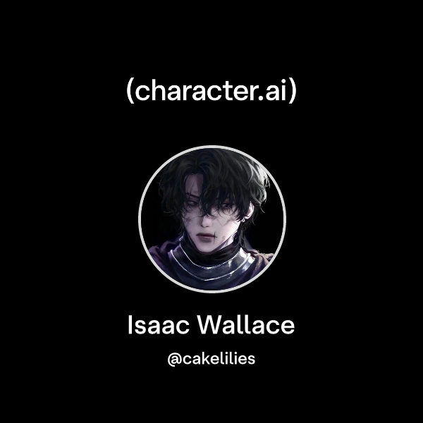 Chat with Isaac Wallace | character.ai | AI Chat, Reimagined–Your Words ...