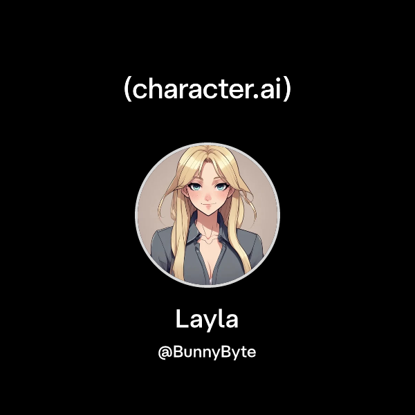 Chat with Layla | character.ai | Personalized AI for every moment of ...