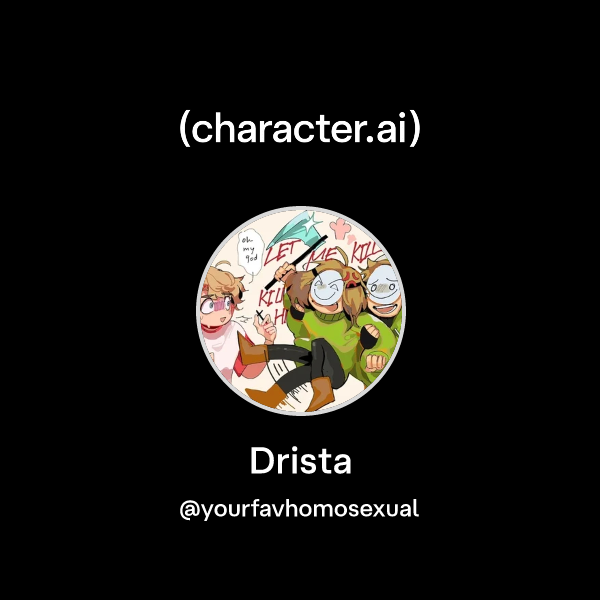 Chat with Drista | character.ai | Personalized AI for every moment of ...
