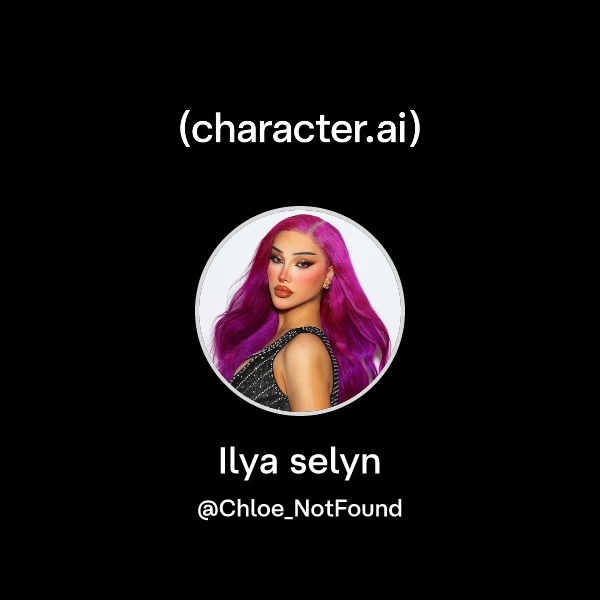 Chat with Ilya selyn | character.ai | AI Chat, Reimagined–Your Words. Your World.