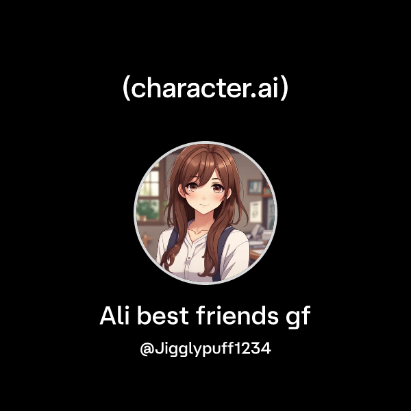 Chat with Ali best friends gf | character.ai | Personalized AI for ...