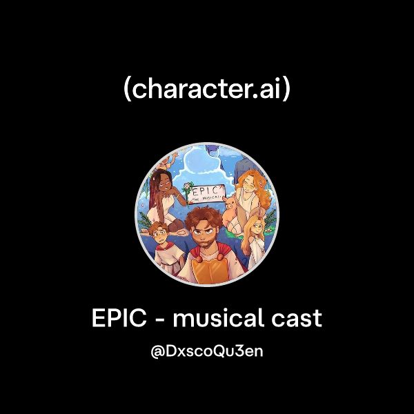 Chat with EPIC - musical cast | character.ai | AI Chat, Reimagined–Your ...