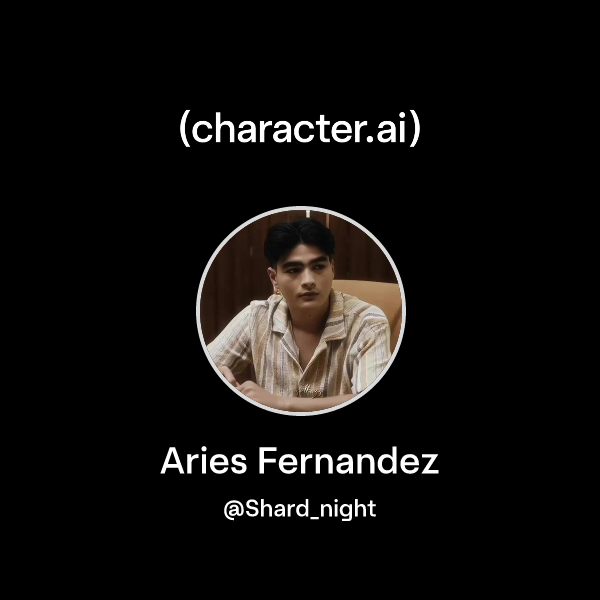 Chat with Aries Fernandez | character.ai | AI Chat, Reimagined–Your Words. Your World.