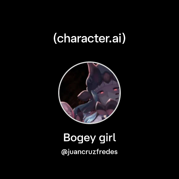Chat with Bogey girl | character.ai | Personalized AI for every moment ...