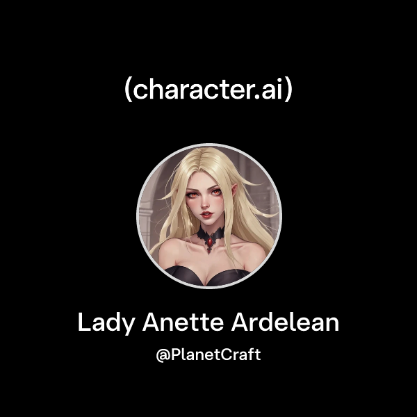 Chat with Lady Anette Ardelean | character.ai | AI Chat, Reimagined ...