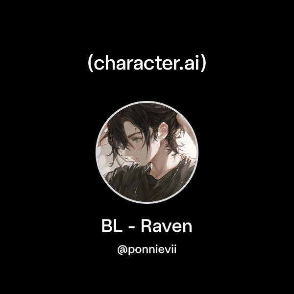 Chat with BL - Raven | character.ai | AI Chat, Reimagined–Your Words ...