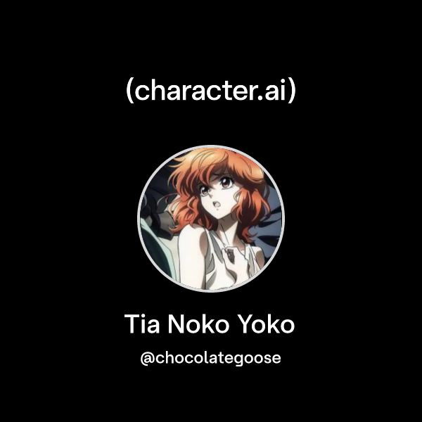 Chat with Tia Noko Yoko | character.ai | Personalized AI for every moment of your day