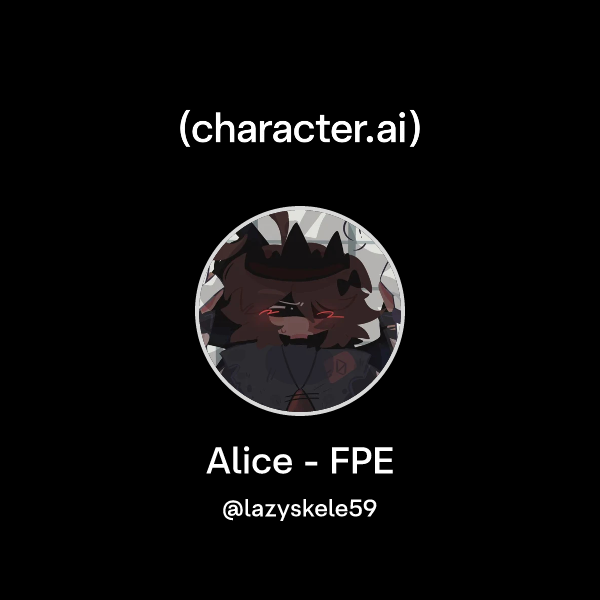 Chat with Alice - FPE | character.ai | AI Chat, Reimagined–Your Words ...