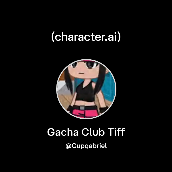 Chat with Gacha Club Tiff | character.ai | Personalized AI for every ...